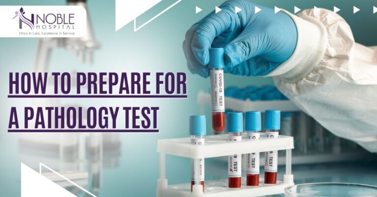 How to Prepare for a Pathology Test | Noble Hospital Sonipat